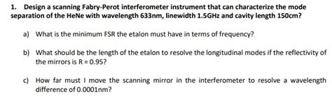 Solved 1 Design A Scanning Fabry Perot Interferometer