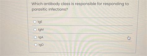 Solved Which Antibody Class Is Responsible For Responding