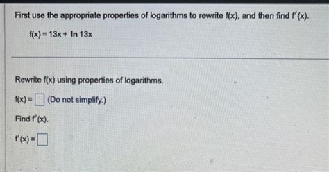 Solved First use the appropriate properties of logarithms to | Chegg.com
