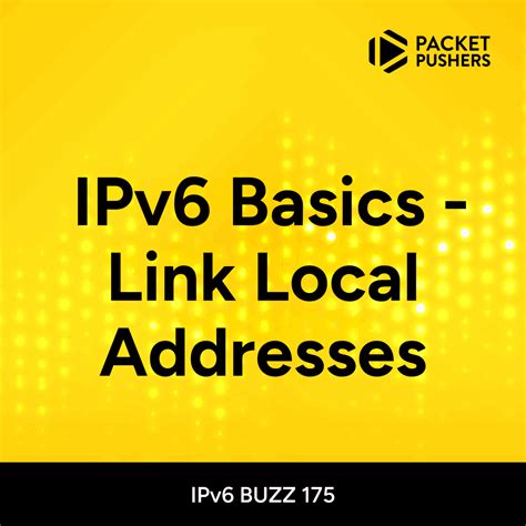 Ipb175 Ipv6 Basics Link Local Addresses Packet Pushers