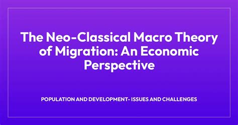 The Neo Classical Macro Theory Of Migration An Economic Perspective Socio Health