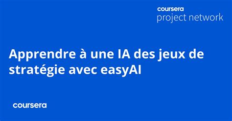 Apprendre Une Ia Des Jeux De Strat Gie Avec Easyai Coursya
