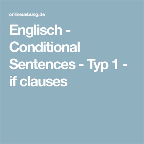 Conditional Sentences Typ 1 if clauses Englisch üben Typ 1 Typ