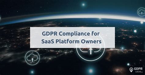 Gdpr Compliance For Saas Platform Owners Gdpr Local