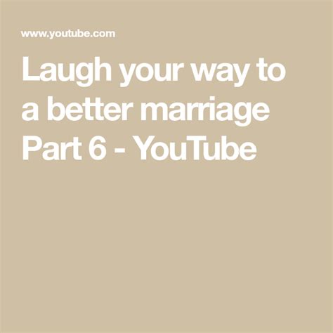 Laugh Your Way To A Better Marriage Part 6 YouTube Good Marriage Marriage Laugh