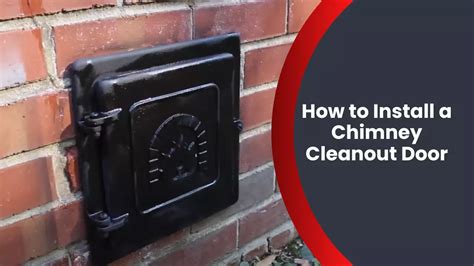 How To Install A Chimney Cleanout Door Fix Up Blueprint