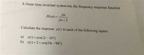 Solved A Linear Time Invariant System Has The Frequency