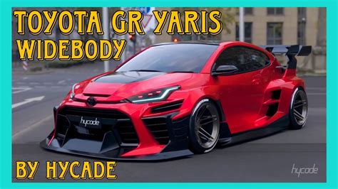 TOYOTA GR YARIS WIDEBODY BY HYCADE YouTube