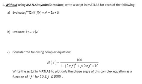 Solved 1 Without Using Matlab Symbolic Toolbox Write A