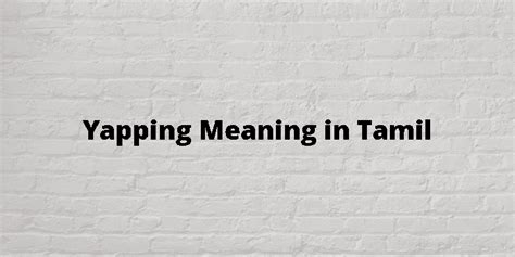 Yapping Meaning In Tamil தமிழ் அர்த்தம்