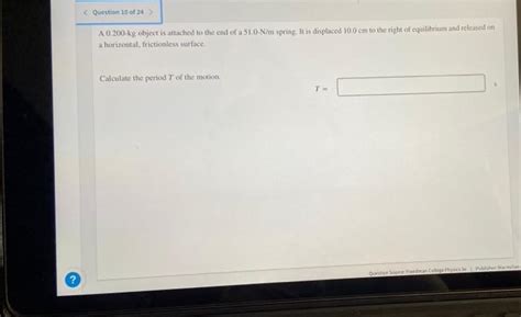 Solved Question 10 Of 24 A 0200 Kg Object Is Attached To