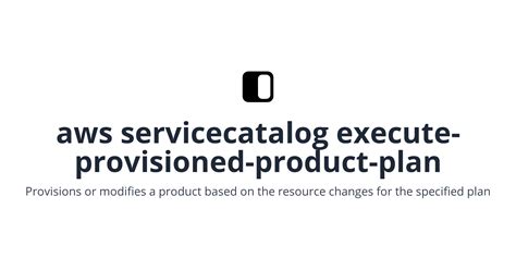 Aws Servicecatalog Execute Provisioned Product Plan Fig