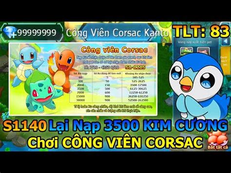 POKE ĐẠI CHIẾN TLT S Lại Nạp KIM CƯƠNG Chơi CÔNG VIÊN CORSAC Và Cái Kết Tháng