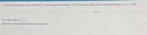 Solved A Normal Distribution Has Mean 62 7 And Standard