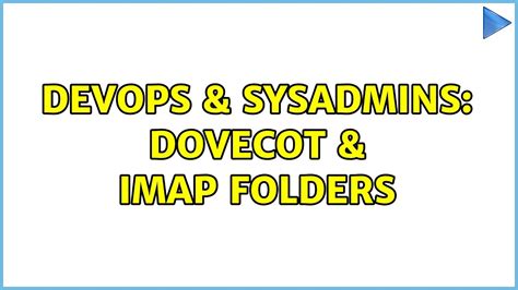 Devops And Sysadmins Dovecot And Imap Folders Youtube