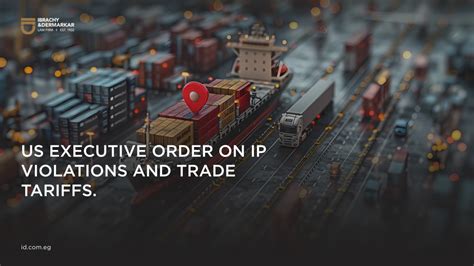 Us Executive Order On Ip Violations And Trade Tariffs