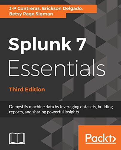 splunk 7 essentials third edition demystify machine data by