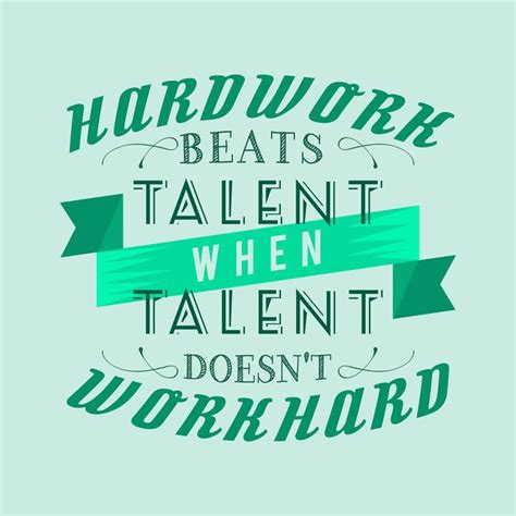Hardwork Beats Talent When Talent Doesnt Workhard