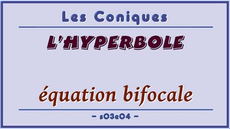 Les Coniques S03e04 Lhyperbole Equation Bifocale Youtube