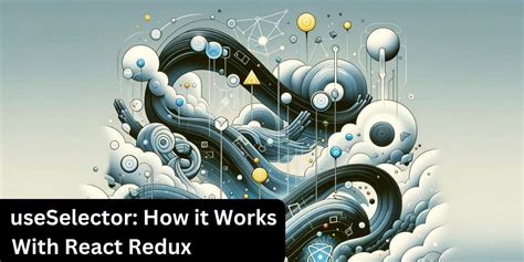 Useselector How It Works With React Redux — Rapidseedbox