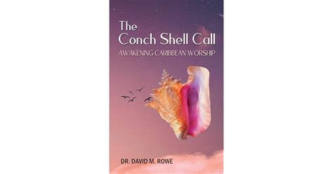 The Conch Shell Call Awakening Caribbean Worship By Dr David M Rowe