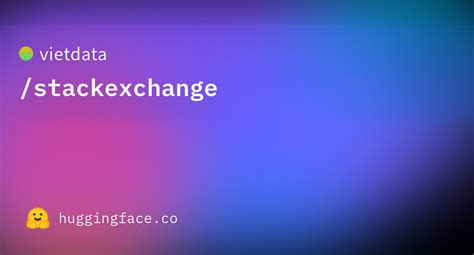 Vietdata Stackexchange Datasets At Hugging Face