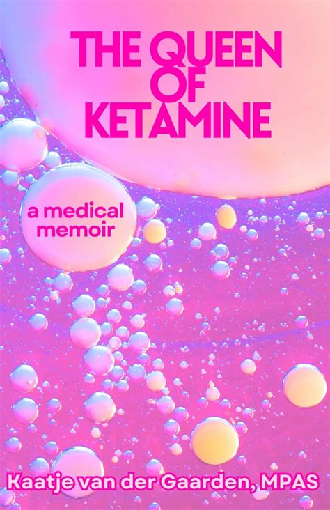 The Queen Of Ketamine A Medical Memoir How Comedy And