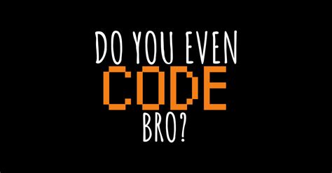 Do You Even Code Bro Developer Sticker Teepublic