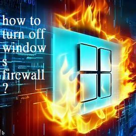 How To Turn Off Windows Firewall