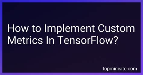 How To Implement Custom Metrics In TensorFlow In