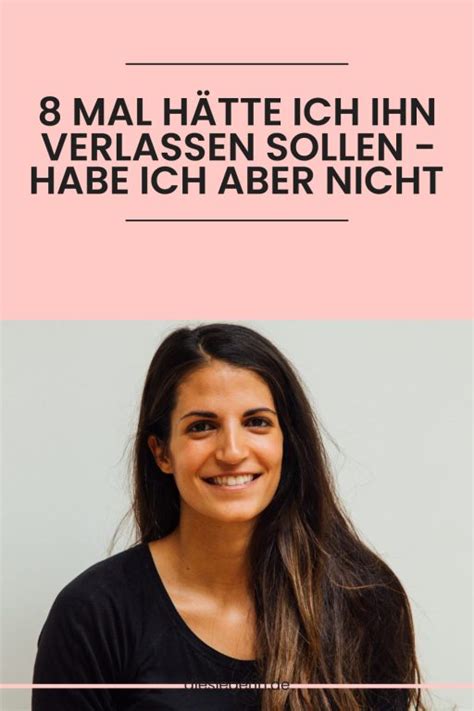 8 Mal Hätte Ich Ihn Verlassen Sollen Habe Ich Aber Nicht Die Siegerin
