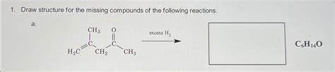 Solved Draw Structure For The Missing Compounds Of The