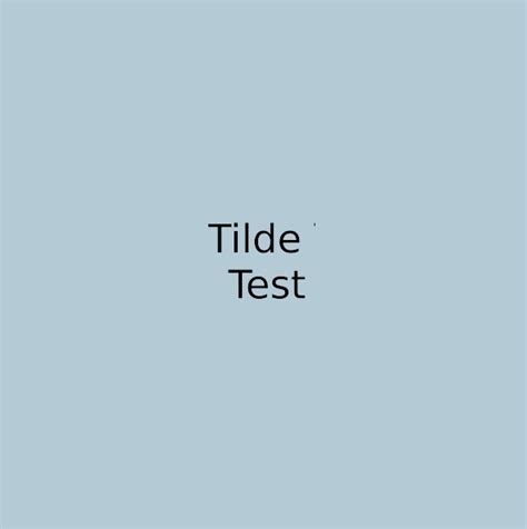 Weird Text Rendering When Tilde ~ Included In The Text Bug