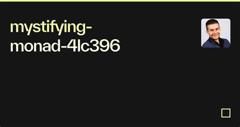 Mystifying Monad 4lc396 Codesandbox Mystifying Monad 4lc396 Codesandbox