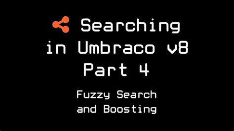 Searching In Umbraco V8 Part 4 Fuzzy Search And Boosting Youtube