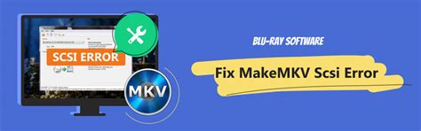 Troubleshoot Makemkv Scsi Errors And Best Alternative To Makemkv