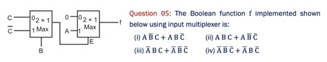 Solved Question 05 The Boolean Function F Implemented Shown