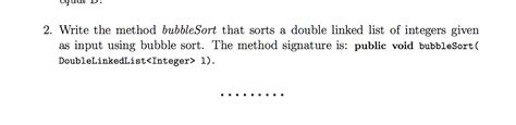Solved 2 Write The Method Bubblesort That Sorts A Double