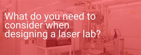 What Do You Need To Consider When Designing A Laser Lab TEK