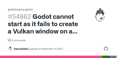 Godot Cannot Start As It Fails To Create A Vulkan Window On A Multi Gpu Setup · Issue 54962