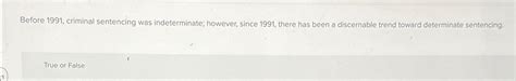Solved Before 1991 ﻿criminal Sentencing Was Indeterminate