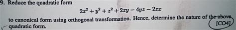 Solved Reduce The Quadratic Form 2x 2 Y 2 Z 2 2xy 4yz 2zx To Canonical Form Using Orthogonal