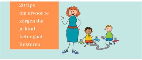 Mijn Kind Luistert Niet 20 Tips Zodat Je Kind Beter Gaat Luisteren