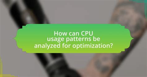 Analyzing Cpu Usage Patterns For Software Optimization In Windows • X