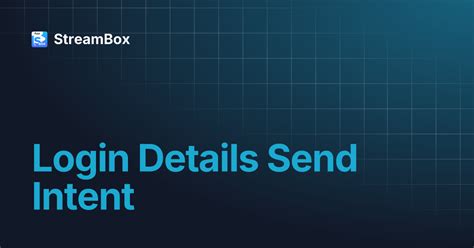 Login Details Send Intent StreamBox