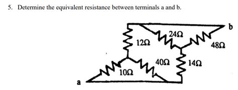 SOLVED 5 Determine The Equivalent Resistance Between Terminals A And B