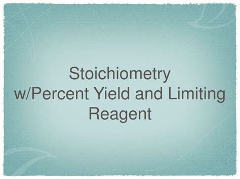 PPT Stoichiometry W Percent Yield And Limiting Reagent PowerPoint Presentation ID