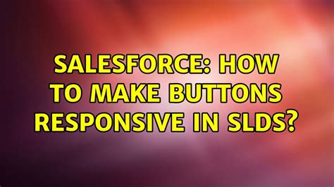 Salesforce How To Make Buttons Responsive In Slds Youtube