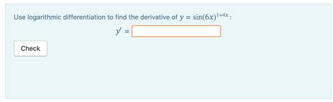 Solved Use Logarithmic Differentiation To Find The Chegg Com