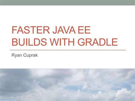 Faster Java Ee Builds With Gradle Con4921 Ppt